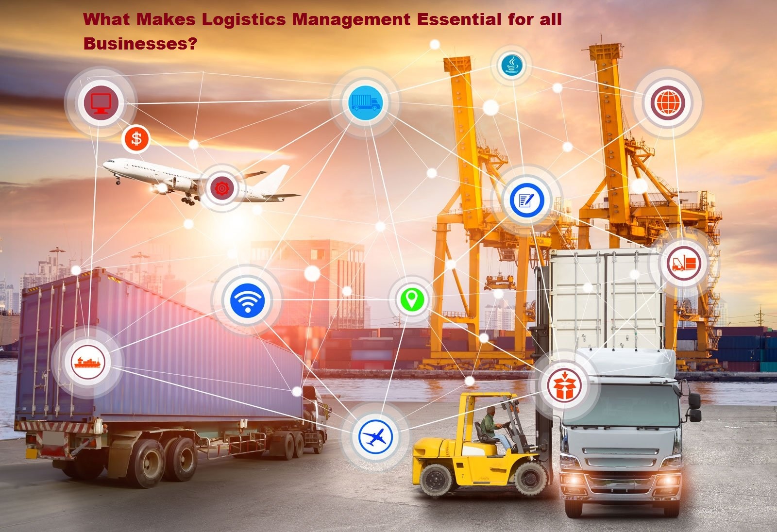 What Makes Logistics Management Essential for all Businesses?